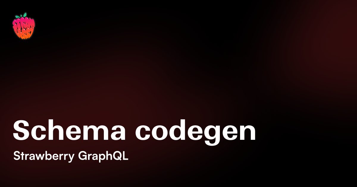 Schema codegen | 🍓 Strawberry GraphQL Schema codegen | 🍓 Strawberry GraphQL