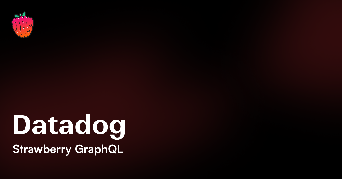 Datadog | 🍓 Strawberry GraphQL