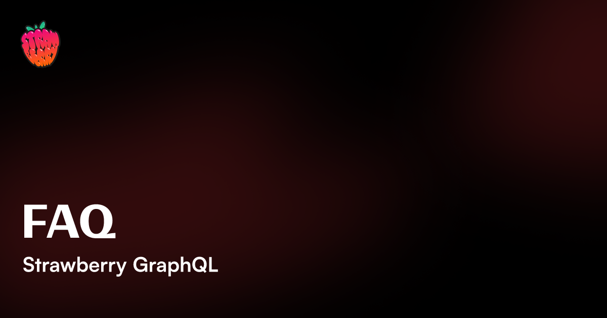 FAQ | 🍓 Strawberry GraphQL