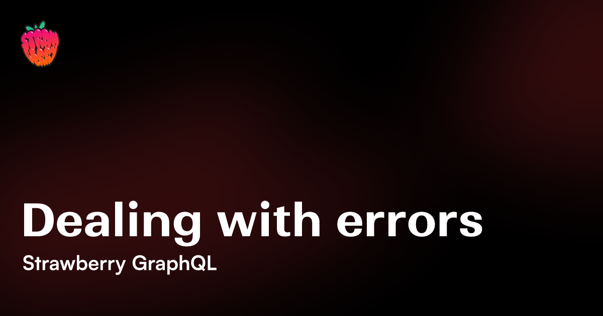 Dealing with errors | 🍓 Strawberry GraphQL