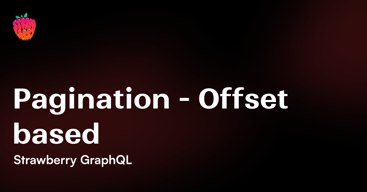 Pagination - Offset based | 🍓 Strawberry GraphQL Pagination - Offset based | 🍓 Strawberry GraphQL