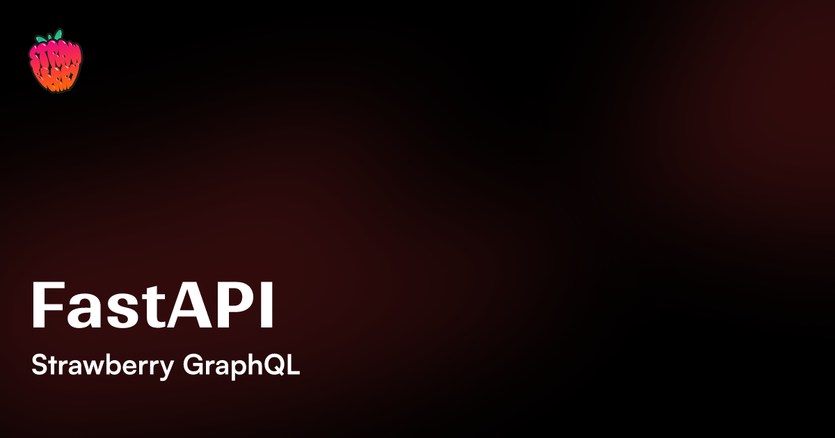 FastAPI | 🍓 Strawberry GraphQL