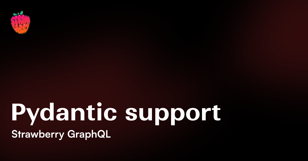 Pydantic support | 🍓 Strawberry GraphQL