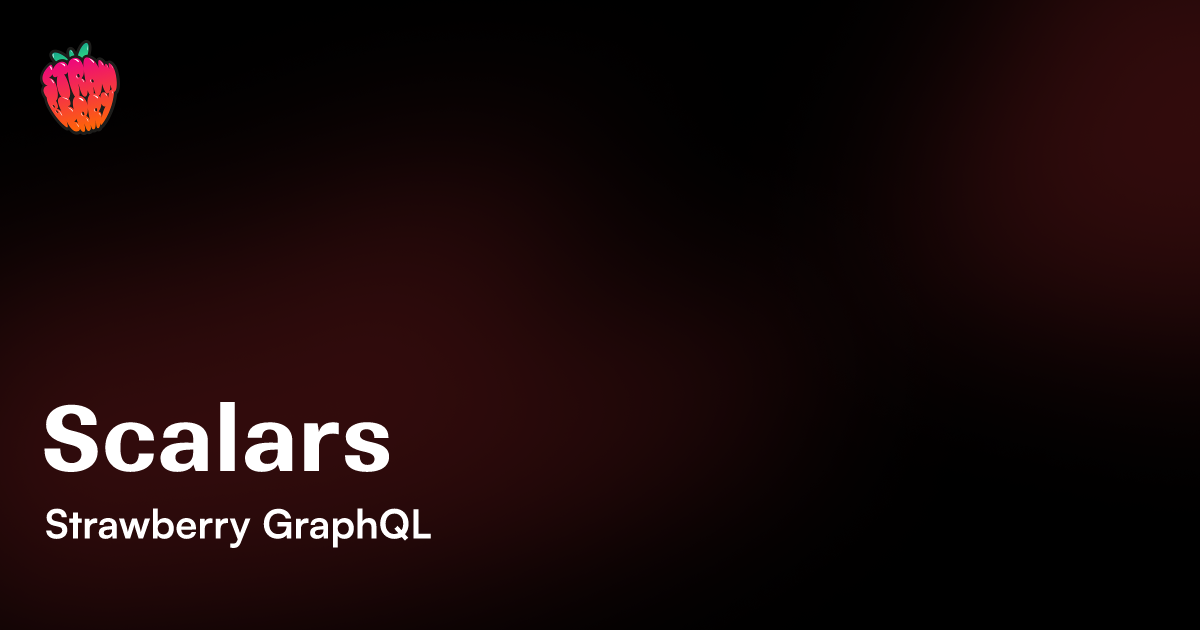 Scalars | 🍓 Strawberry GraphQL